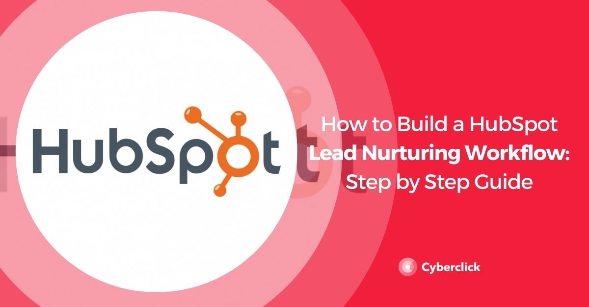 How to Build a HubSpot Lead Nurturing Workflow, Step by Step [VIDEO]